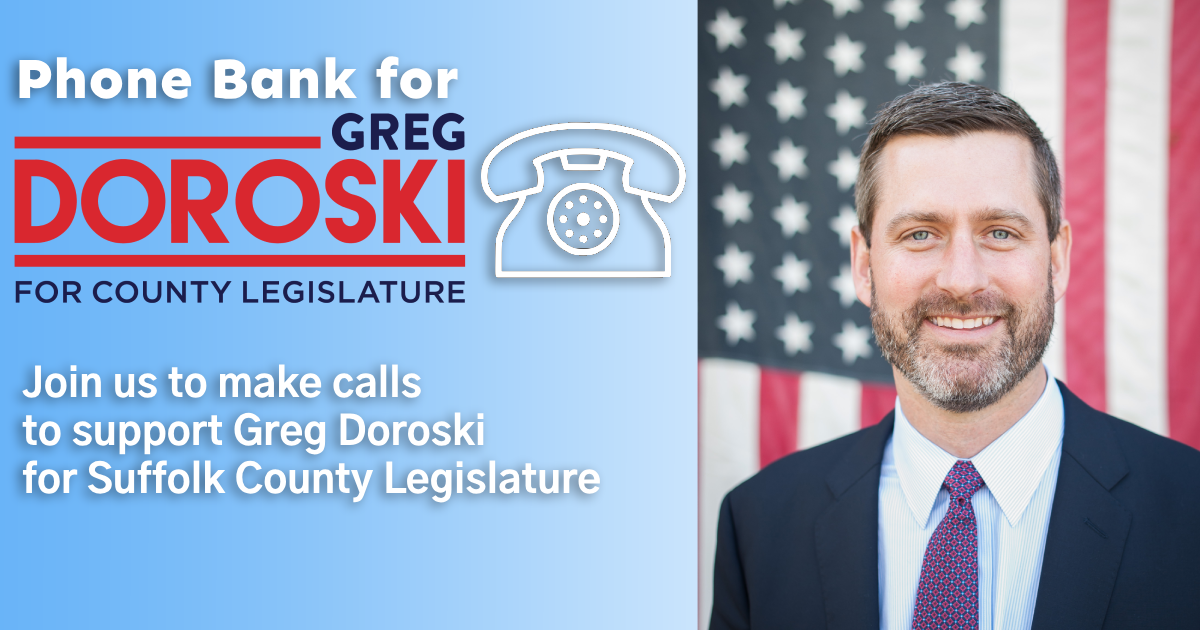 Phone Banking in Suffolk County for Greg Doroski for Suffolk Legislature · Mobilize